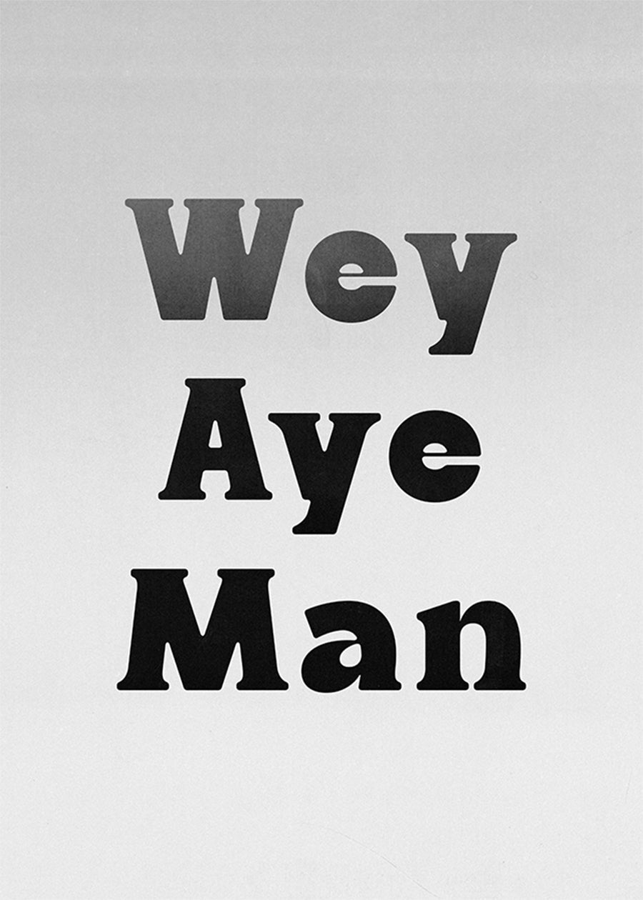 Wey Aye Man Black and White Print – InkAndDrop